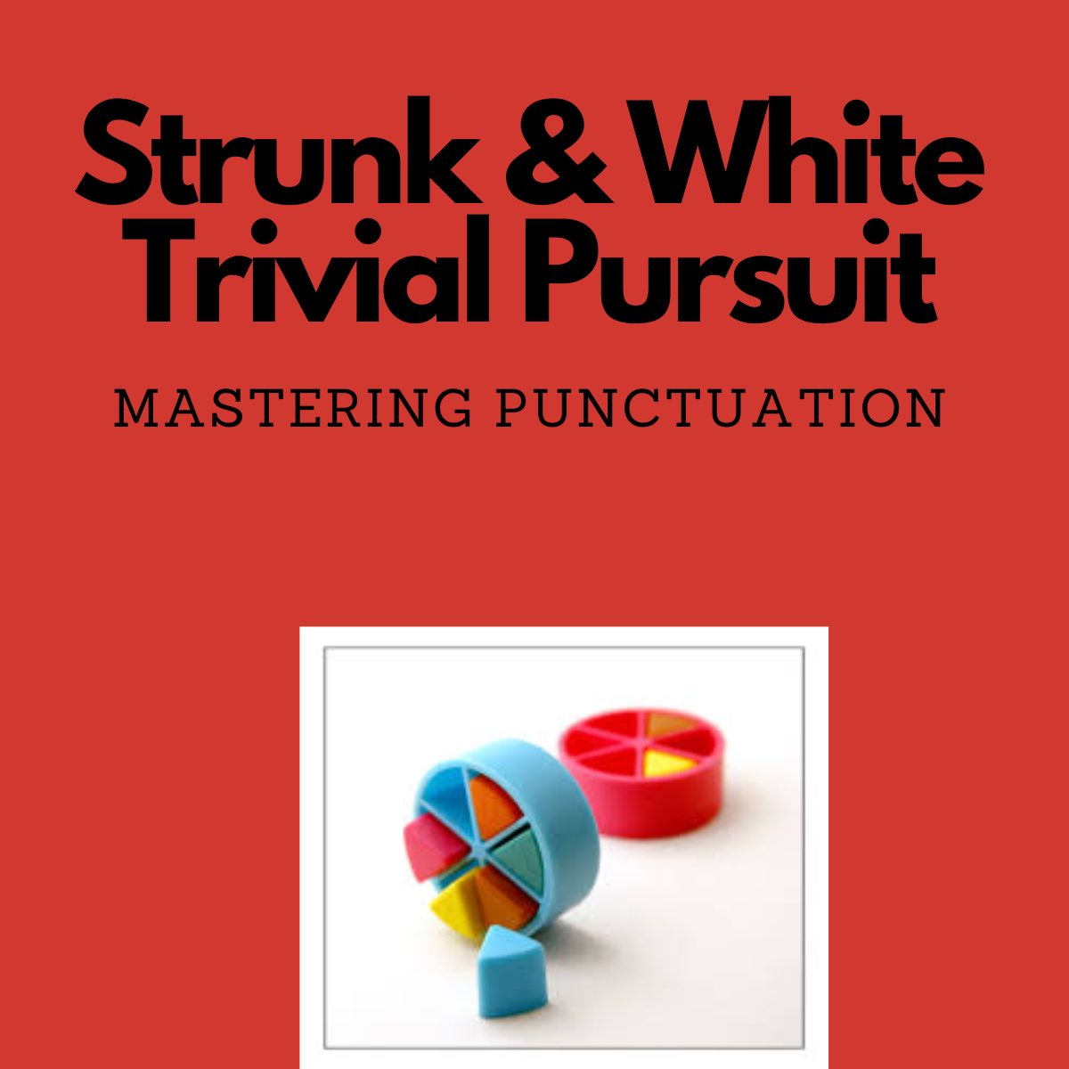 Strunk & White Trivial Pursuit (Mastering Punctuation) – Teachinghow2write